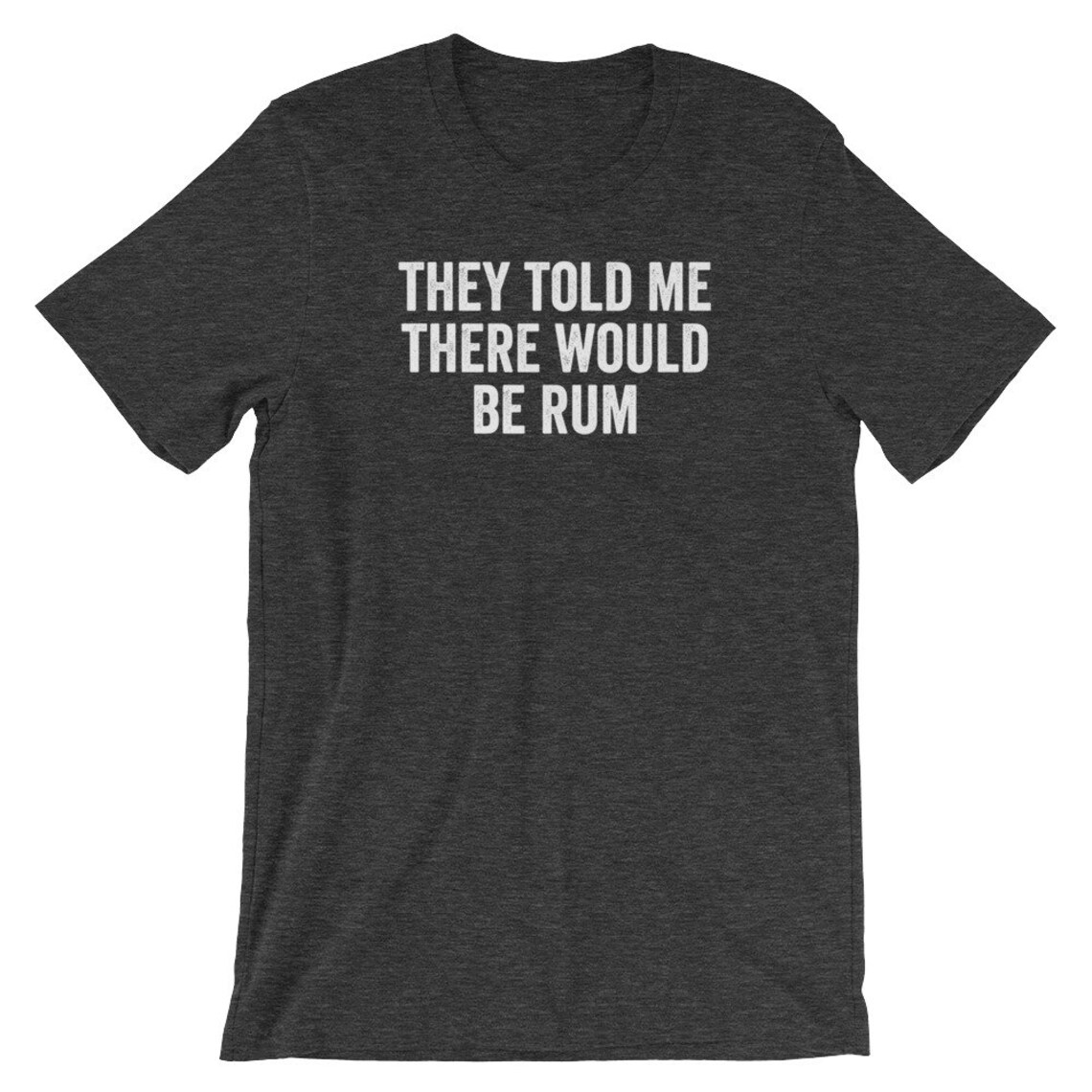 They Told Me There Would Be Rum T-shirt | Rum T Shirt | Funny Drinking ...