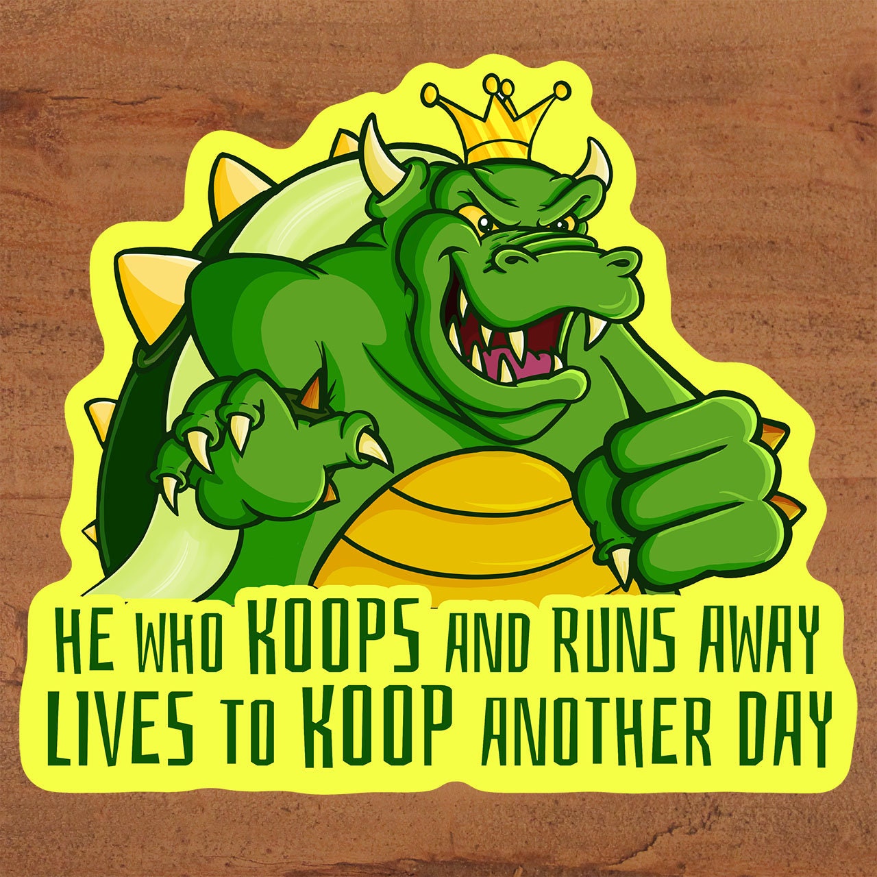 King Koopa He Who Koops and Runs Away Lives to Koop - Etsy Polska