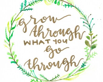 Inspirational Watercolor Print, Grow Through What You Go Through Print ...