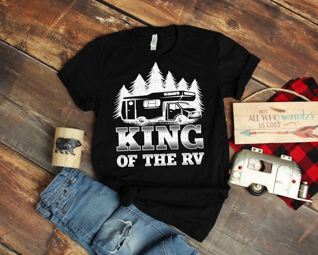 Funny Mens Camping Shirt, King of the RV Tshirt, Hiking Camping Lovers ...