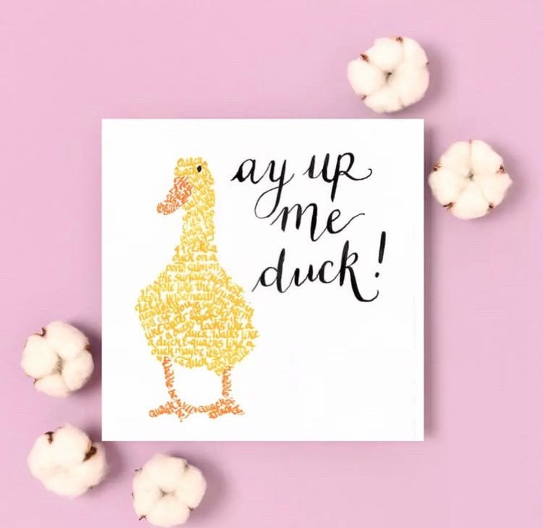 Ay up Me Duck Card Ay up Me Duck Duck Card Midlands Saying Ducky Card ...