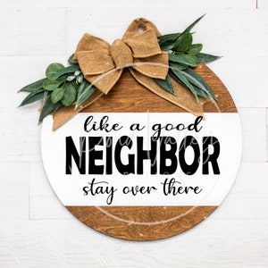 Like A Good Neighboor Stay Over There SVG | Funny | Door Sign | Round ...