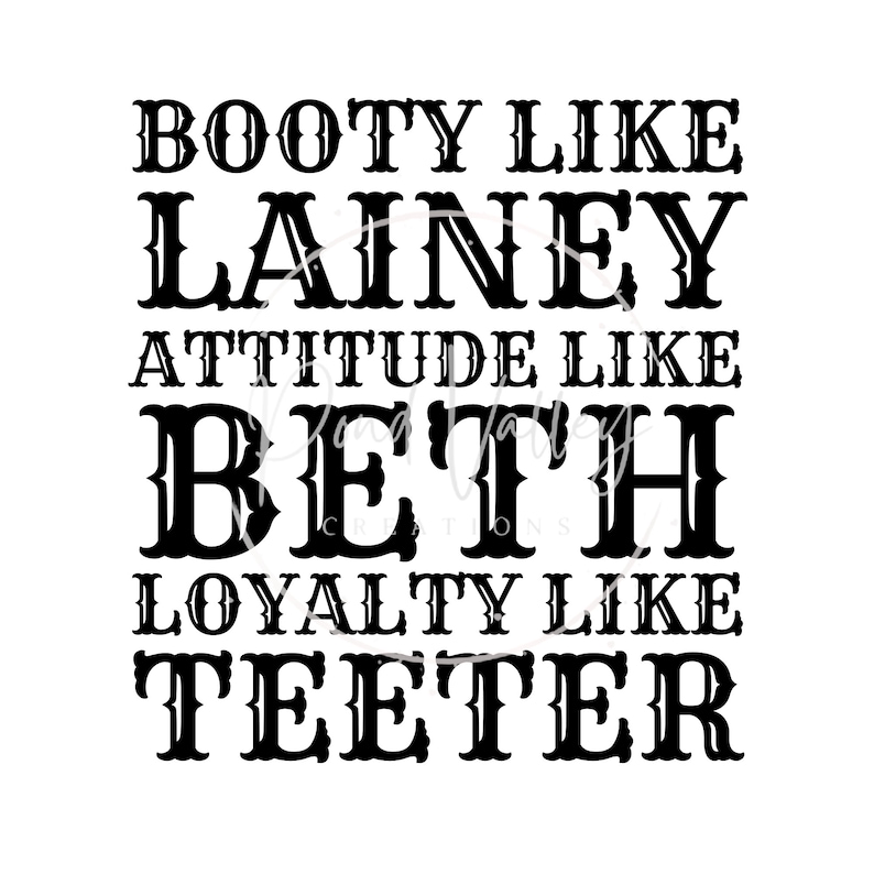 Booty Like Lainey Attitude Like Beth Loyalty Like Teeter SVG | Png ...