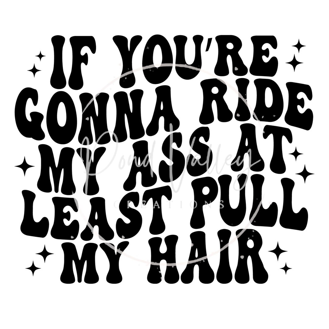 If You're Going to Ride My as at Least Pull My Hair SVG | Car Decal ...