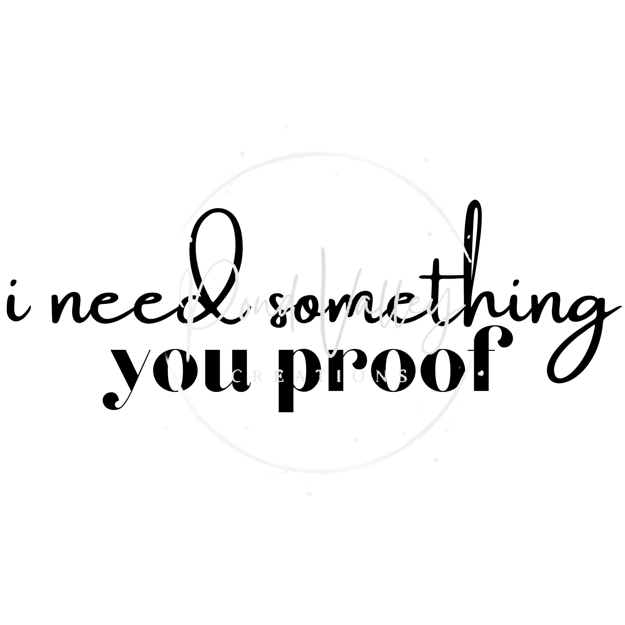 I Need Something You Proof SVG Country Svg Western Svg - Etsy