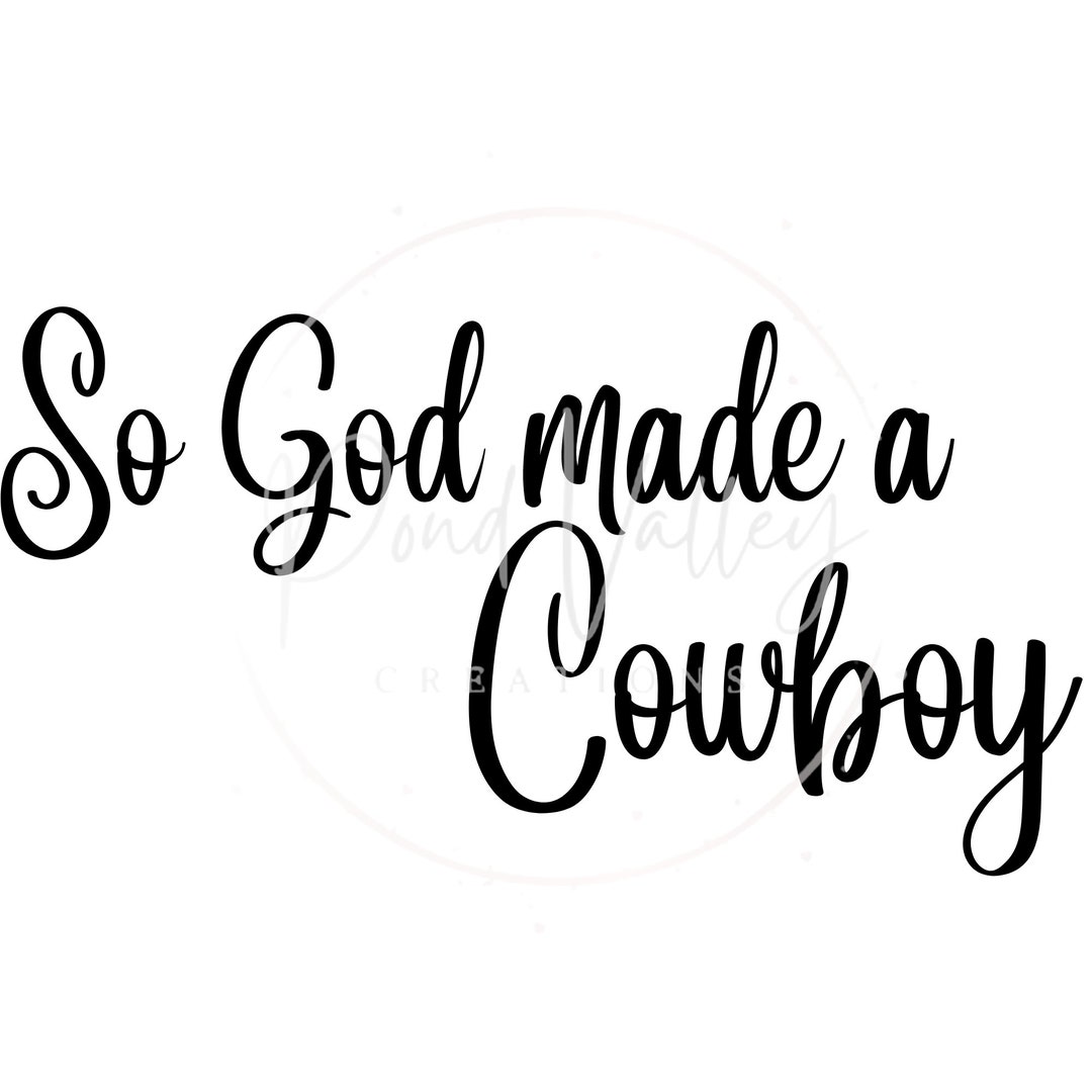 So God Made A Cowboy SVG Cowboy Svg Western Svg Country Svg Png Jpg - Etsy