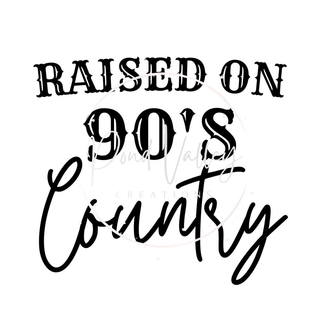 Raised on 90's Country SVG | Country Music Svg | Country Sign Svg ...