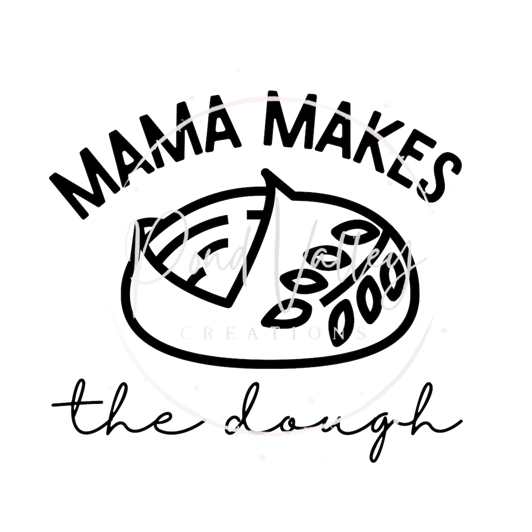 Mama Makes the Dough SVG | Bread Maker | Sourdough | Popular | Trending ...