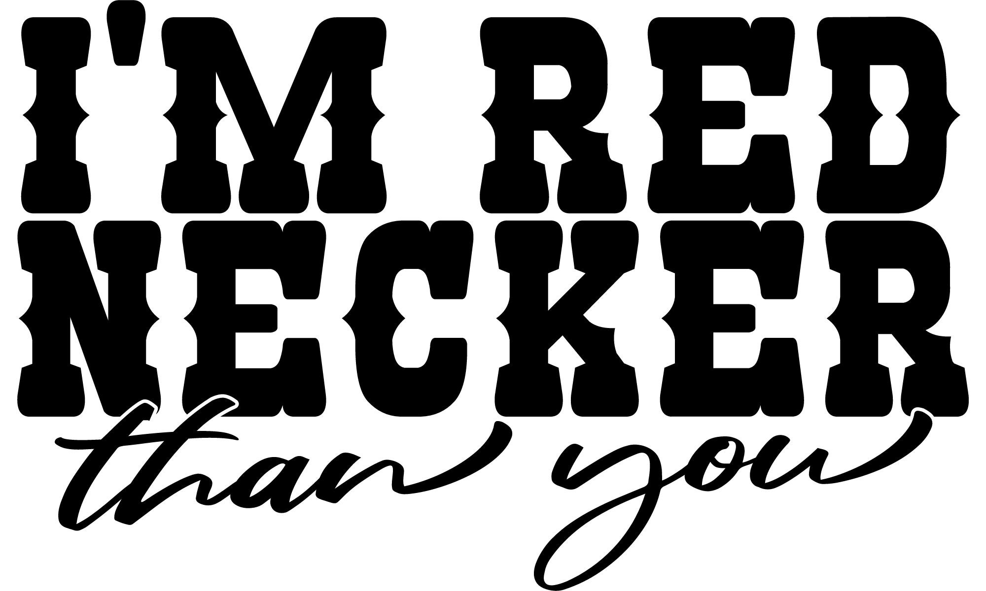 I'm Rednecker Than You SVG Redneck Svg Country Svg - Etsy Canada