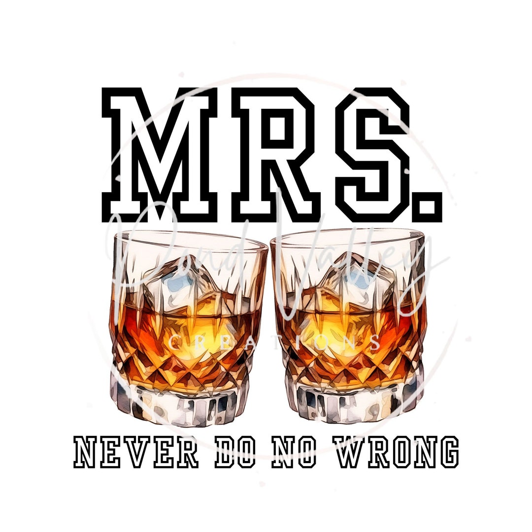 Mrs. Never Do No Wrong PNG | Country | Western | Cowgirl | Whiskey | Shot Glasses | Png | Jpg - Etsy