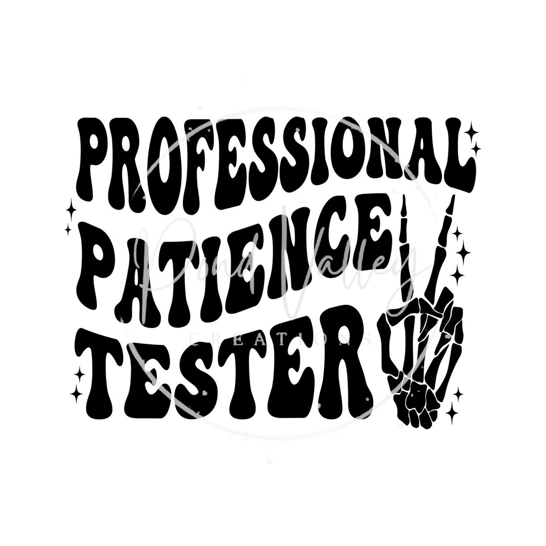 Professional Patience Tester SVG | Funny | Bumper Sticker | Shirt | Tee ...
