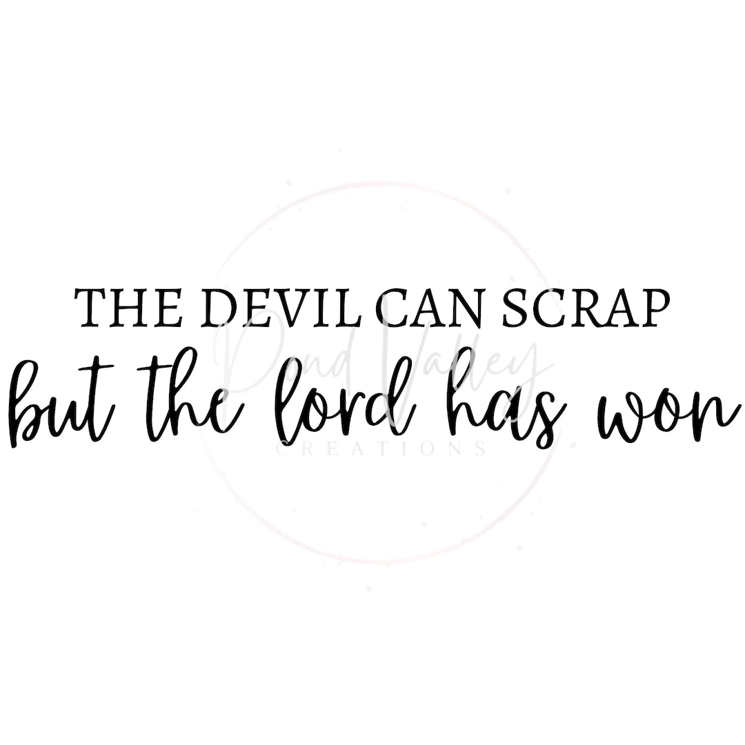 The Devil Can Scrap but the Lord Has Won SVG PNG | Country Svg ...
