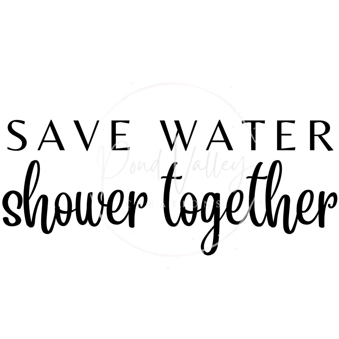 Save Water Shower Together Svg Bathroom Svg Funny Bathroom Sign