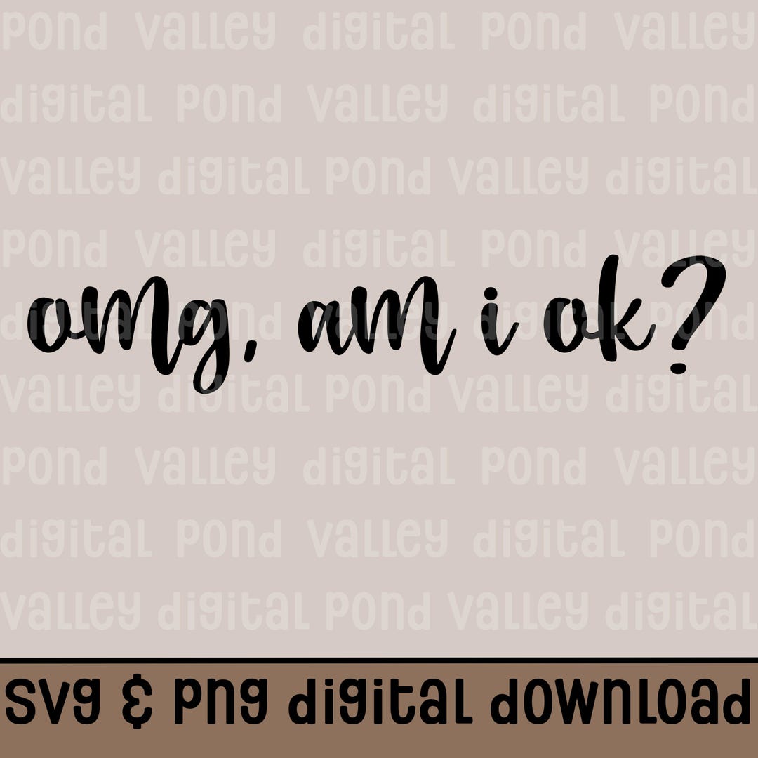 Am I Okay SVG PNG OMG Am I Okay Country Cowgirl Shit Design Cute ...