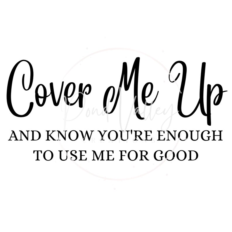 Cover Me up and Know You're Enough to Use Me for Good SVG | Country Svg ...