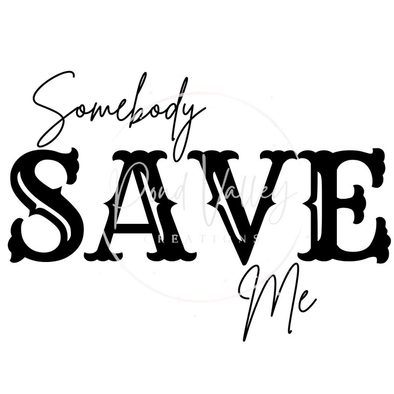 Somebody Save Me SVG Shirt Svg Tee Svg Png Digital - Etsy