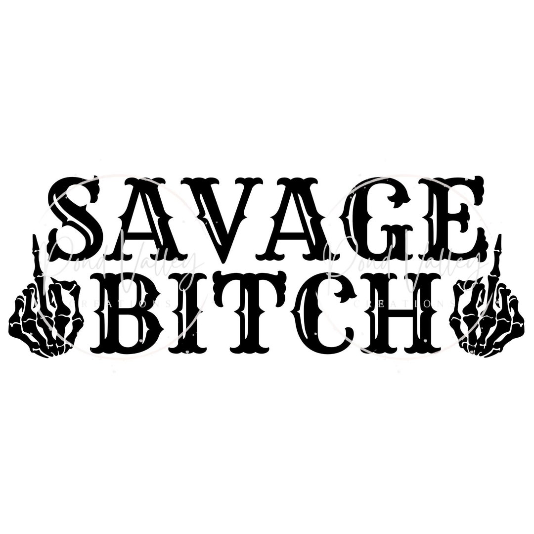 Savage Bitch SVG | Even Savage Bitches Go to Heaven | Png | Svg | Digital Download - Etsy