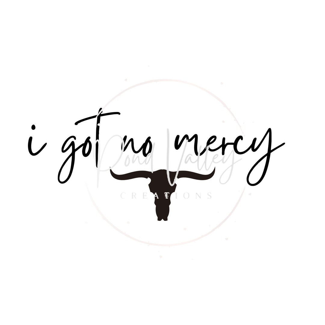 I Got No Mercy SVG Country Western Longhorn Png Jpg - Etsy