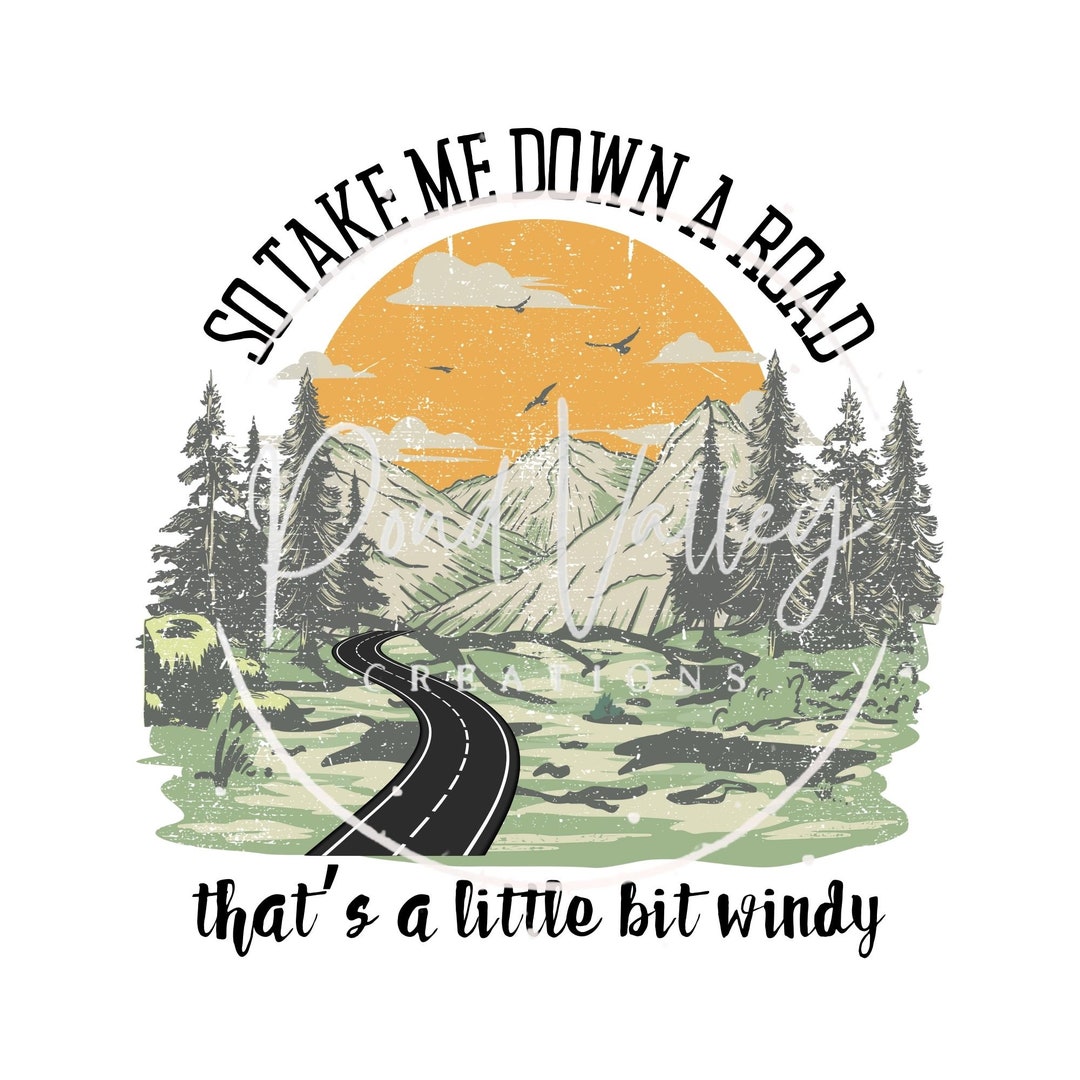 So Take Me Down a Road That's a Little Bit Windy PNG | Country ...