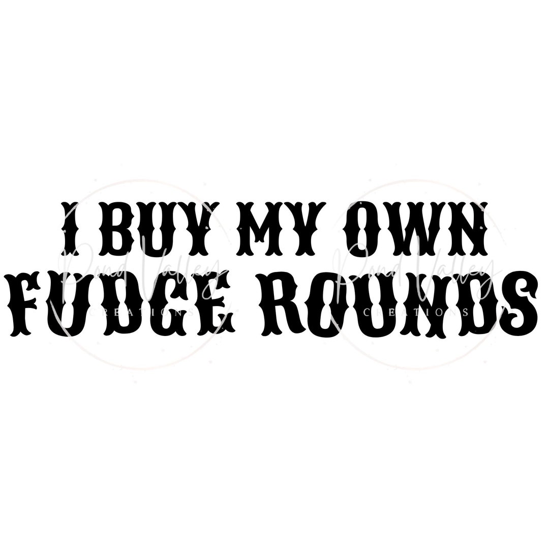 I Buy My Own Fudge Rounds SVG | Rich Men North of Richmond | Car Decal ...