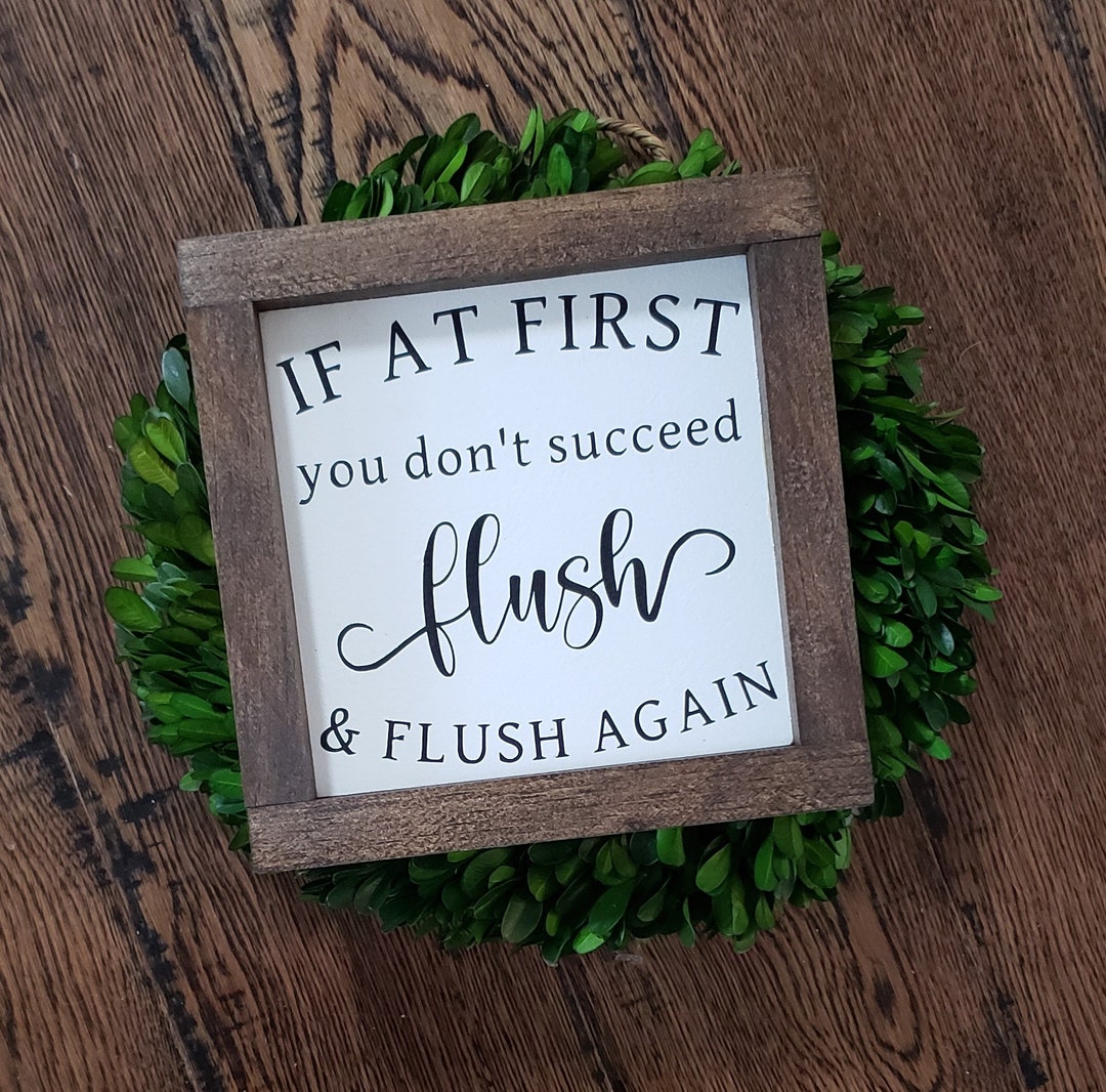If at First You Don't Succeed Flush & Flush Again Sign Farmhouse Decor ...