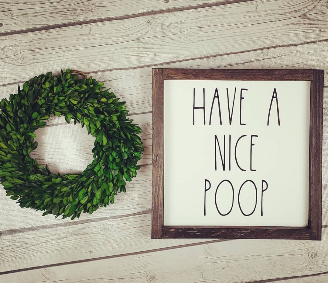 Have a Nice Poop Wood Sign Farmhouse Decor Rustic Decor Modern ...
