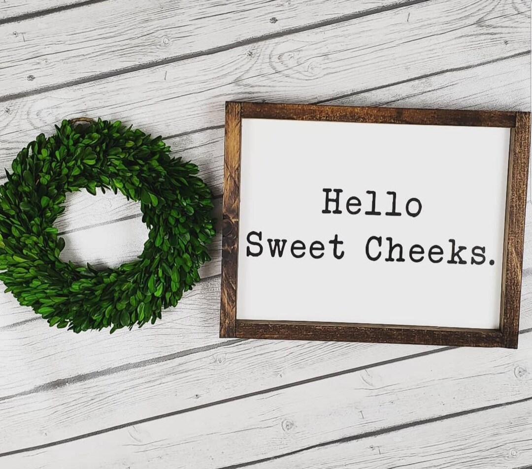 Hello Sweet Cheeks Wood Sign • Farmhouse Decor • Rustic Decor • Modern ...