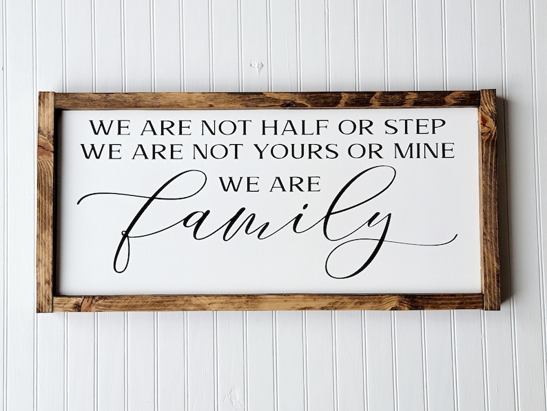 We Are Not Half or Step We Are Not Yours or Mine We Are Family Sign ...