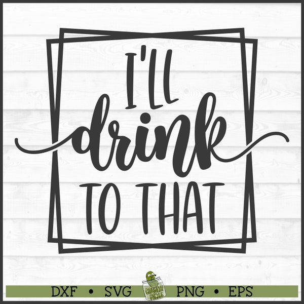 I Ll Drink to That Svg - Etsy