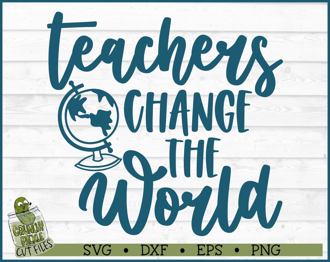Teachers Change the World SVG File Dxf Eps Png School Svg - Etsy