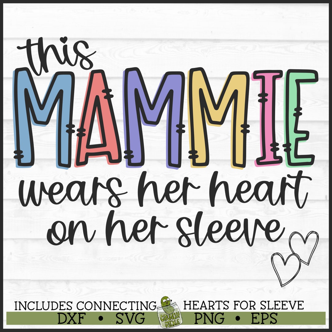 This Mammie Wears Her Heart on Her Sleeve SVG File, Dxf, Eps, Png ...