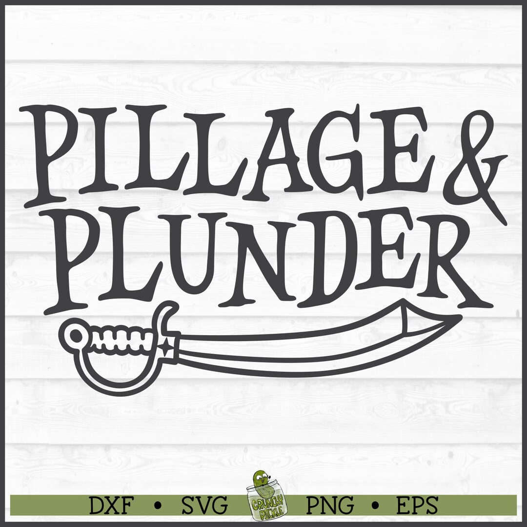 Pillage and Plunder Pirate SVG File, Dxf, Eps, Png, Pirate Quote Svg ...