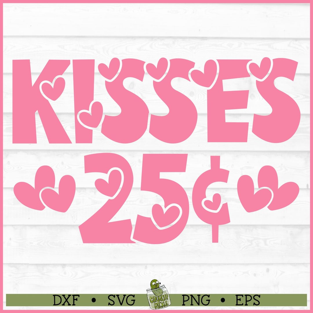Kisses 25 Cents Hearts SVG File, Dxf, Eps, Png, Kisses for Sale Svg ...