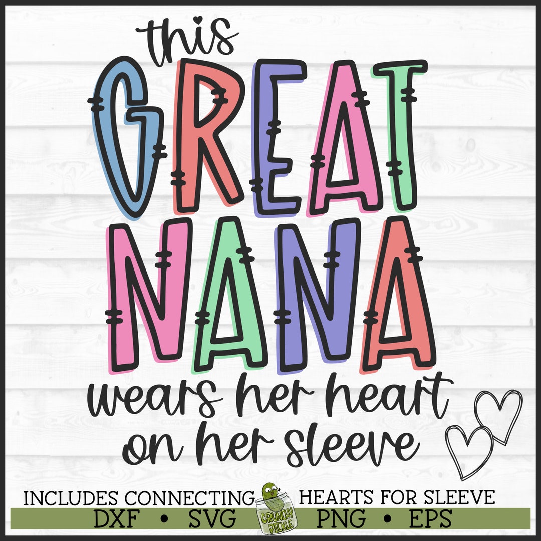 This Great Nana Wears Her Heart on Her Sleeve SVG File, Dxf, Eps, Png ...