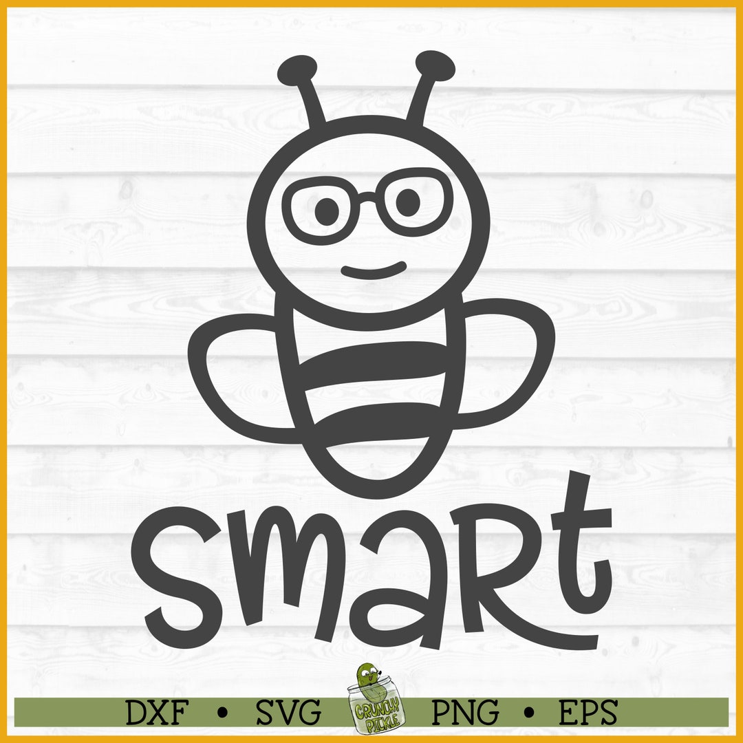 Bee Smart SVG File, Dxf, Eps, Png, Teacher Svg, Bee Svg, School Svg ...