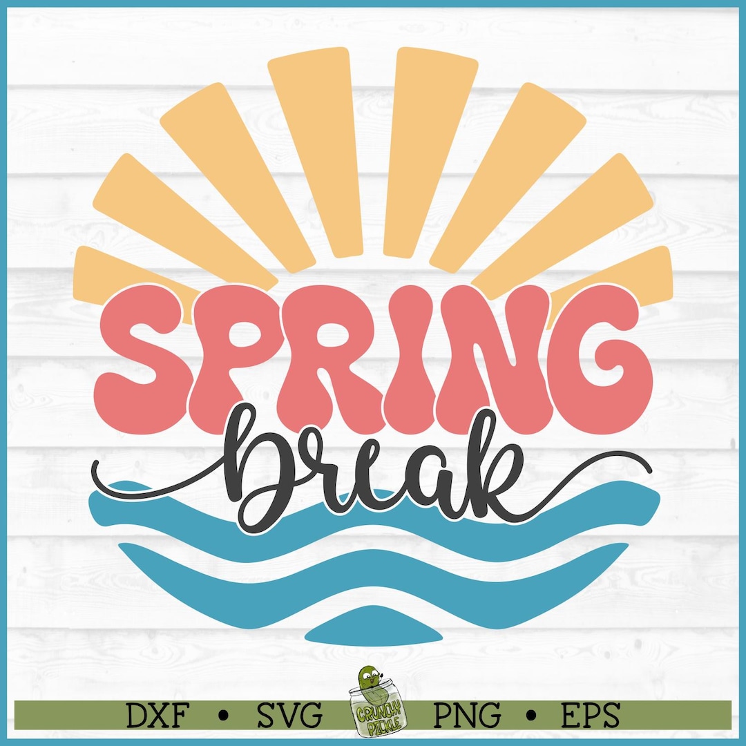 Spring Break SVG File, Eps, Png, Spring Svg, Beach Svg, School Break ...
