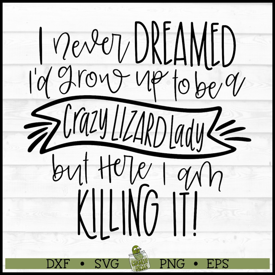 Crazy Lizard Lady SVG File, Dxf, Eps, Png, Lizard Mom Svg, Gecko Mom ...