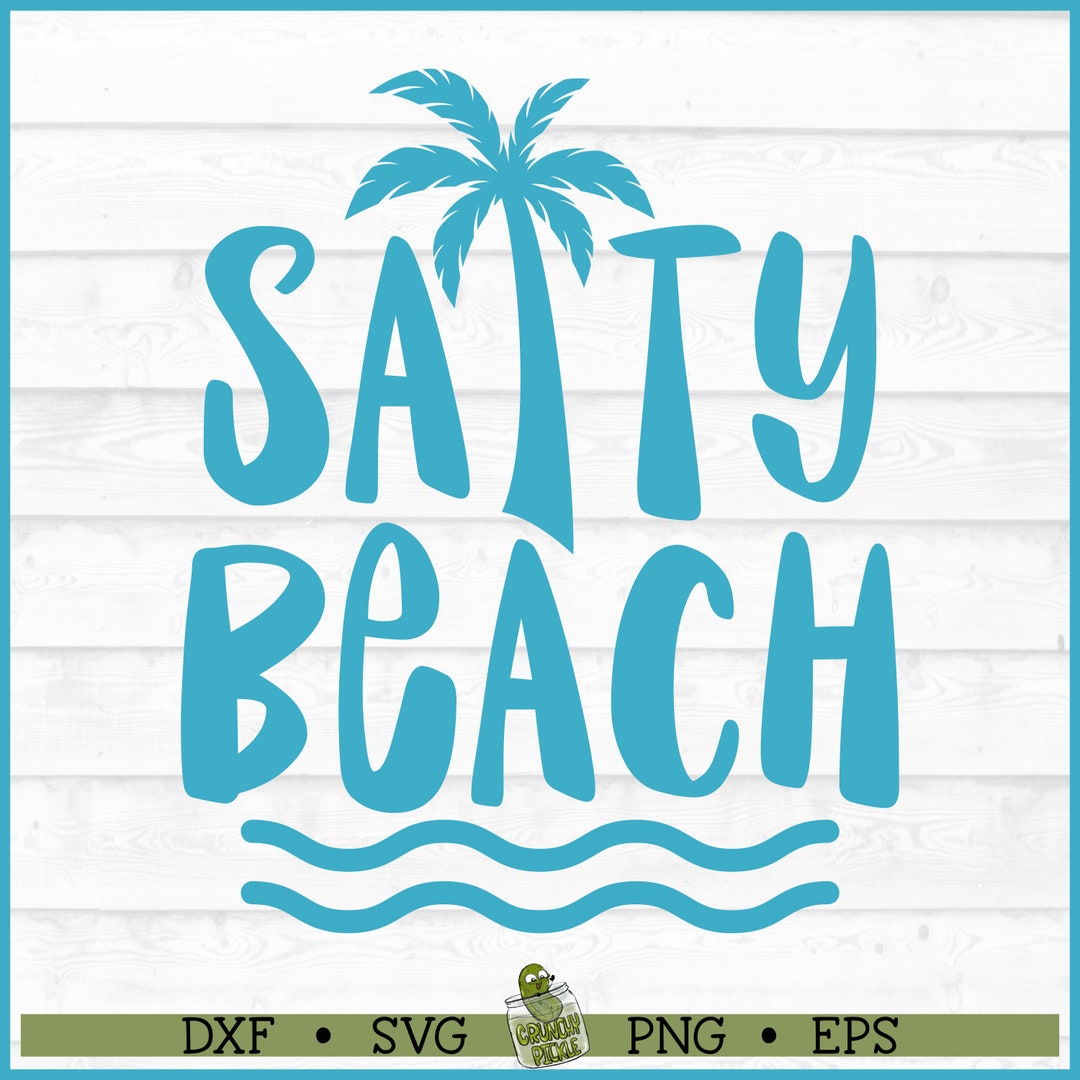 Salty Beach SVG File, Dxf, Eps, Png, Salty Svg, Summer Svg, Funny Beach ...