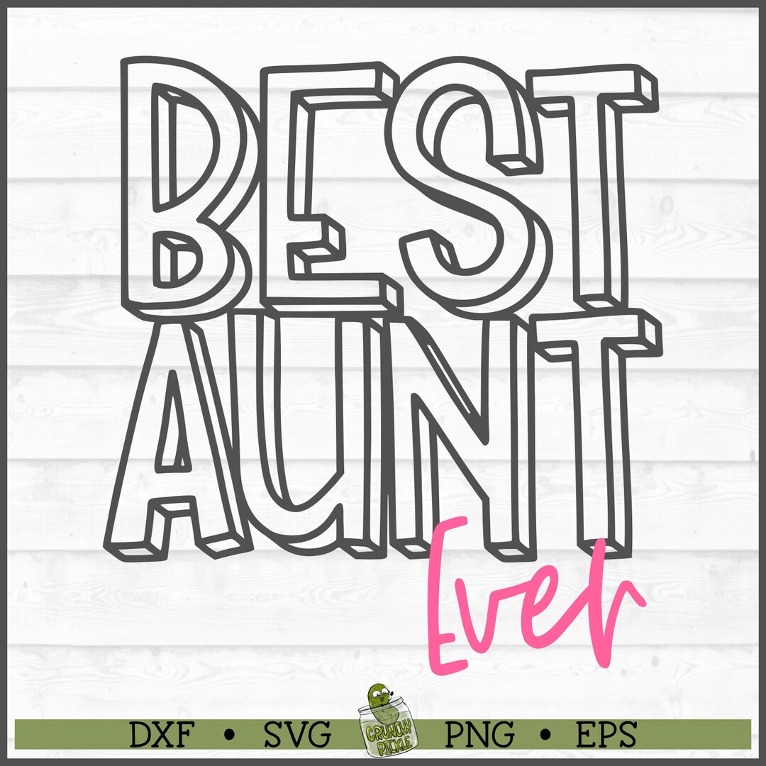 Best Aunt Ever SVG File, Dxf, Eps, Png, Family Svg, Aunt Svg, Cricut ...