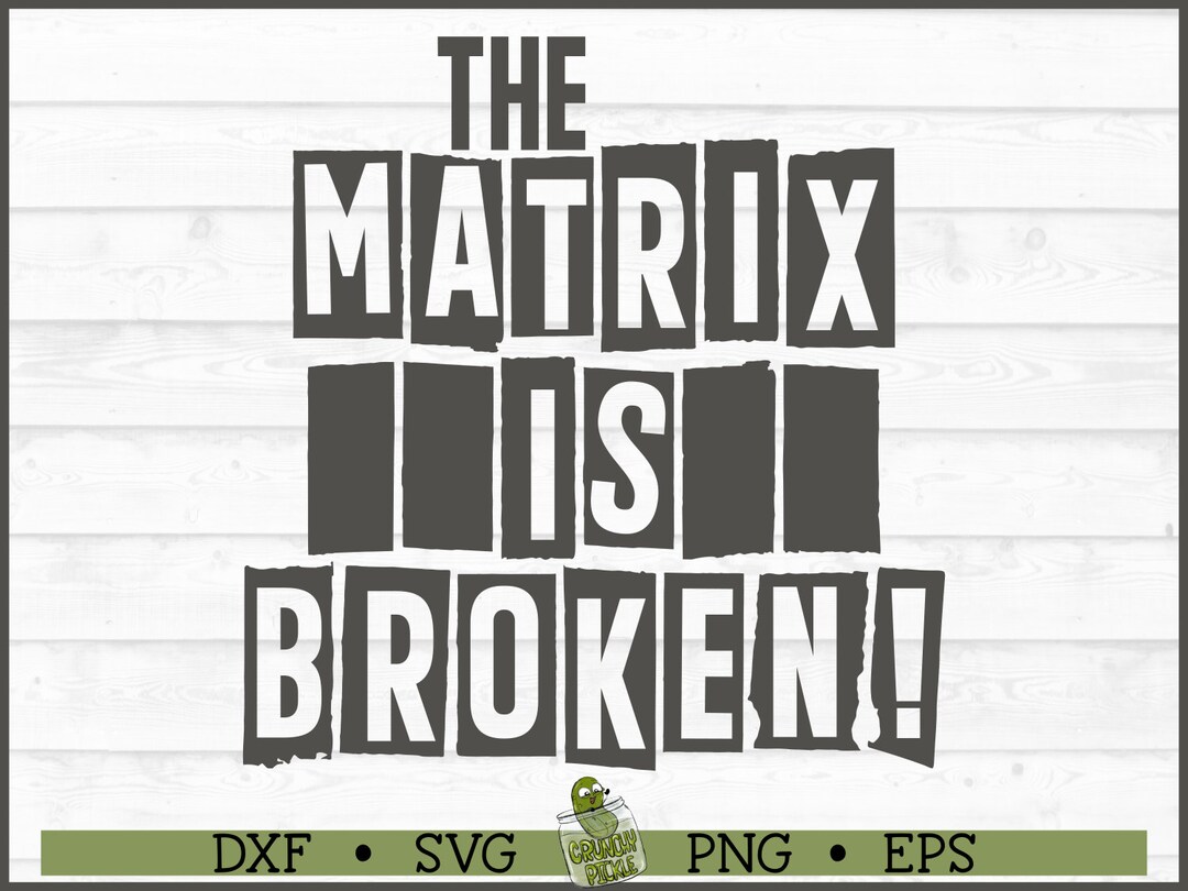 The Matrix is Broken SVG File Dxf Eps Png Funny Svg - Etsy