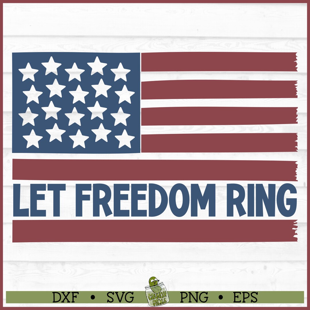 Patriotic Flag Let Freedom Ring SVG File, Dxf, Eps, Png, Patriotic Svg ...