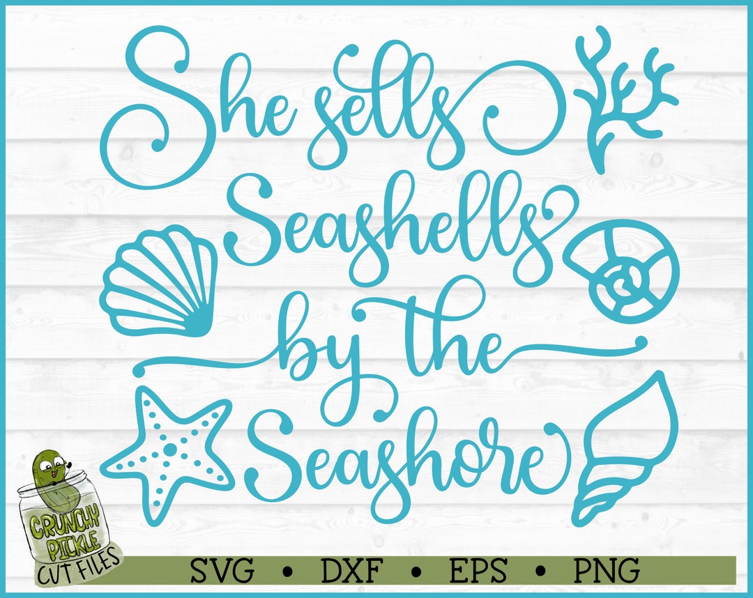 She Sells Seashells by the Seashore SVG File, Dxf, Eps, Png, Seashell ...