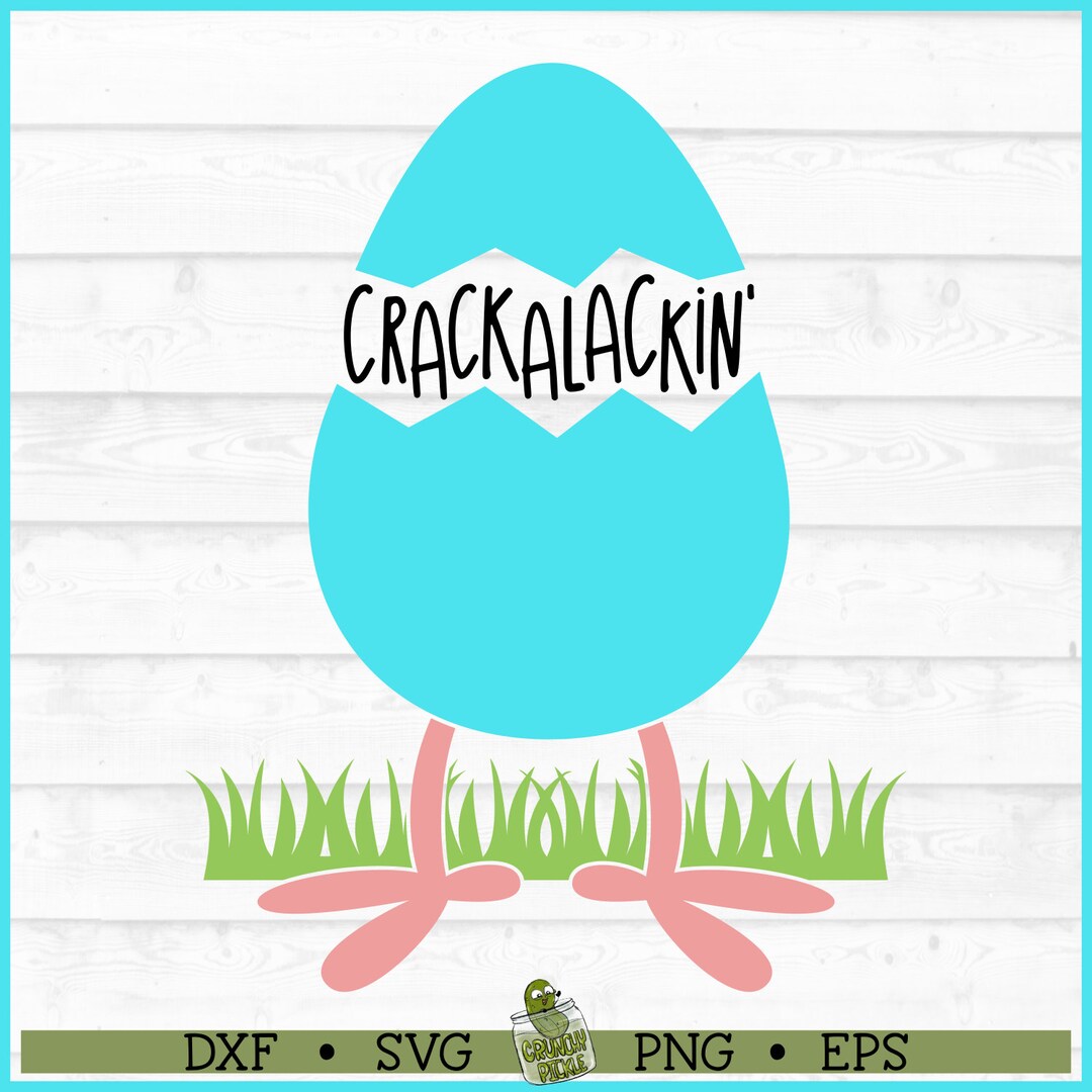 Crackalackin' SVG File, Dxf, Eps, Png, Chick in Egg Svg, Cracked Egg ...