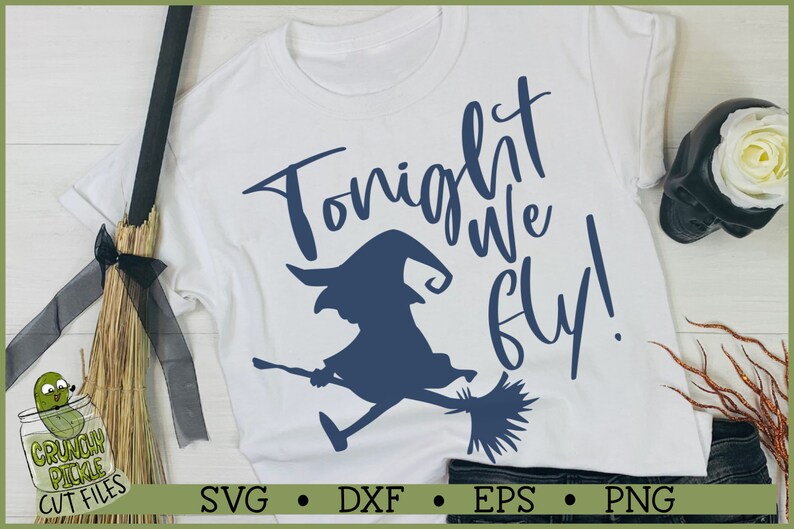 Tonight We Fly Witch Halloween SVG File, Dxf, Eps, Png, Funny Witch Svg ...