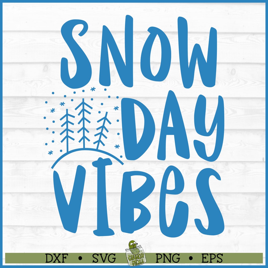 Snow Day Vibes SVG File, Dxf, Eps, Png, Winter Svg, Cricut Svg ...