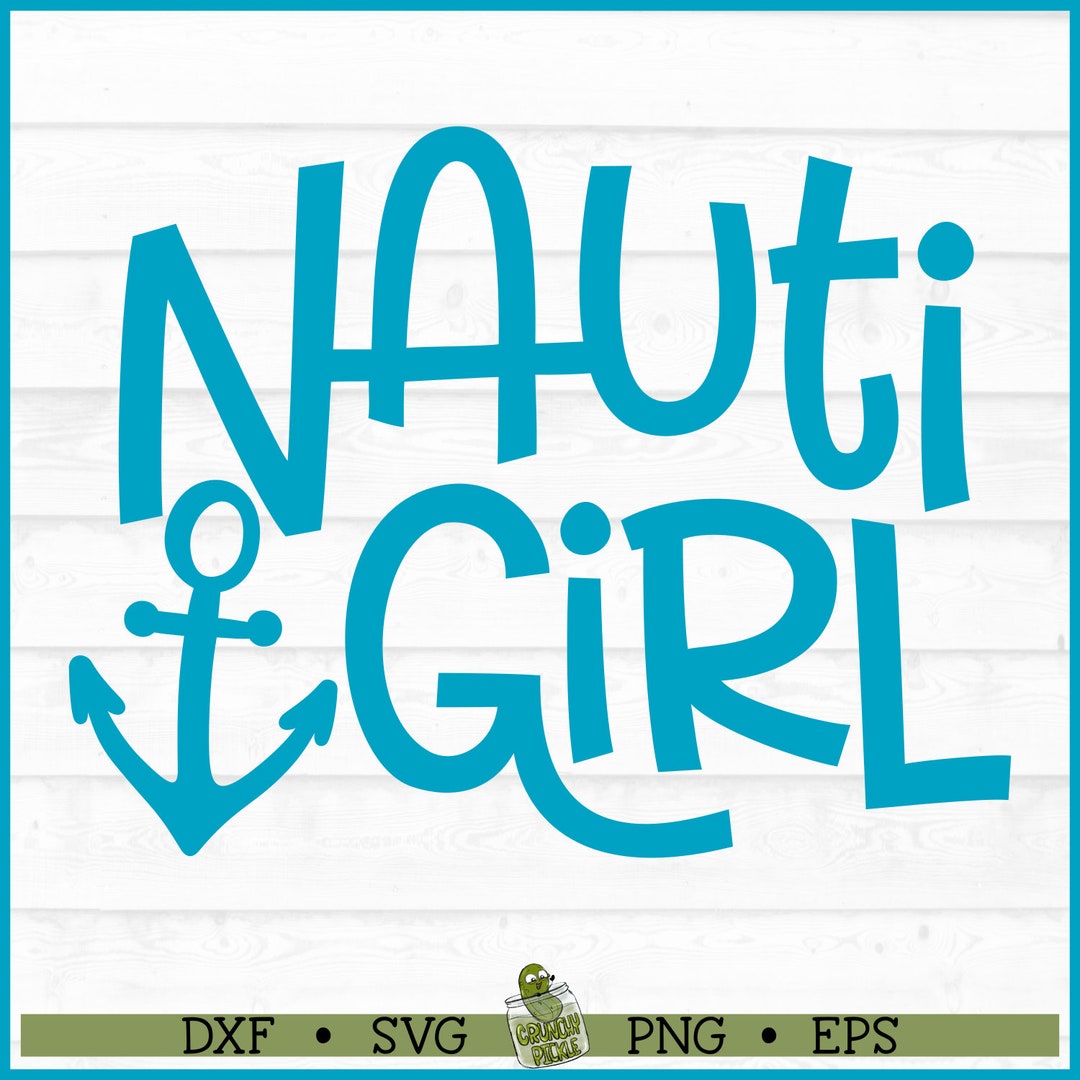 Nauti Girl Anchor SVG, Dxf, Eps, Png, Nauti Girl Svg, Nauti Svg, Summer ...