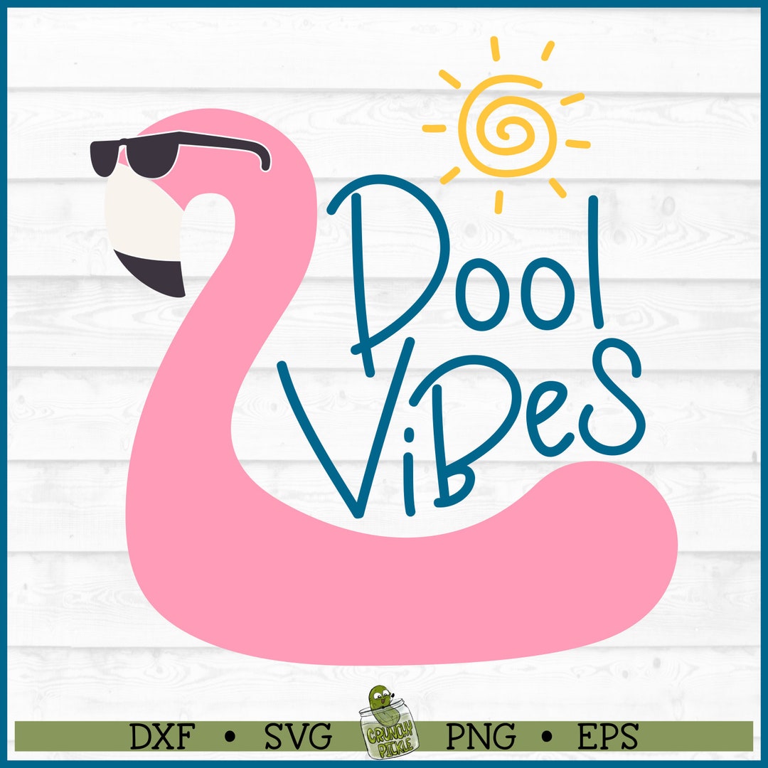 Pool Vibes Flamingo SVG File, Dxf, Eps, Png, Summer Svg, Pool Svg ...