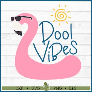 Pool Vibes Flamingo SVG File, Dxf, Eps, Png, Summer Svg, Pool Svg ...