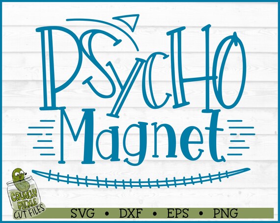 Psycho Magnet SVG File Dxf Eps Png Funny Svg Silhouette | Etsy