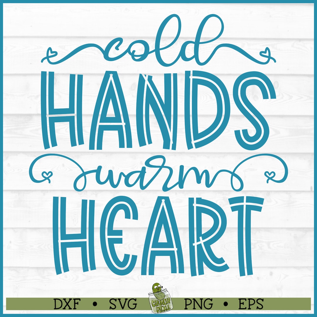 Cold Hands Warm Heart SVG, Dxf, Eps, Png, Winter Svg, Winter Quote Svg ...